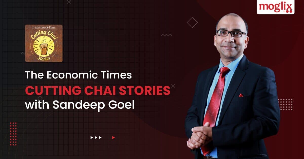 The ET Cutting Chai Stories in conversation with Sandeep Goel - Moglix Business
