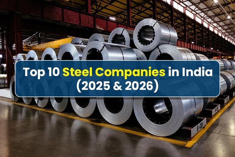 Top 10 Steel Companies in India: Latest and Updated Ranking